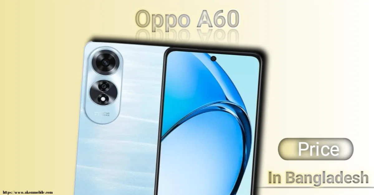 Oppo A60 Price In Bangladesh 128/256GB ROM - AkonMobiLe