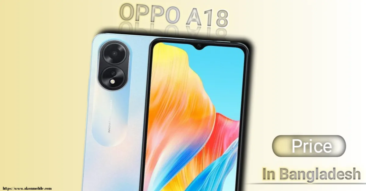 Oppo A18 Price In Bangladesh 64/128GB ROM - AkonMobiLe